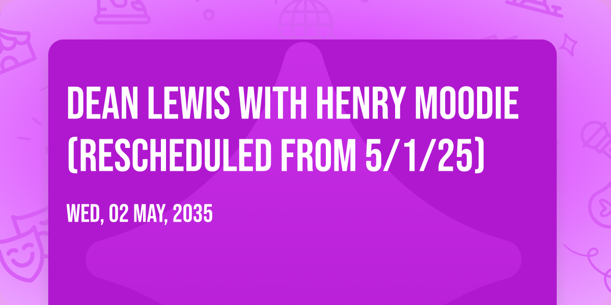 Dean Lewis with Henry Moodie (Rescheduled from 5/1/25), House of Blues ...