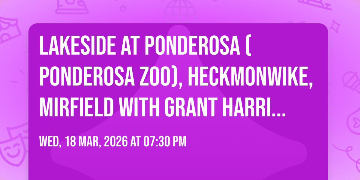 Lakeside at Ponderosa (Ponderosa Zoo), Heckmonwike, Mirfield with Grant ...