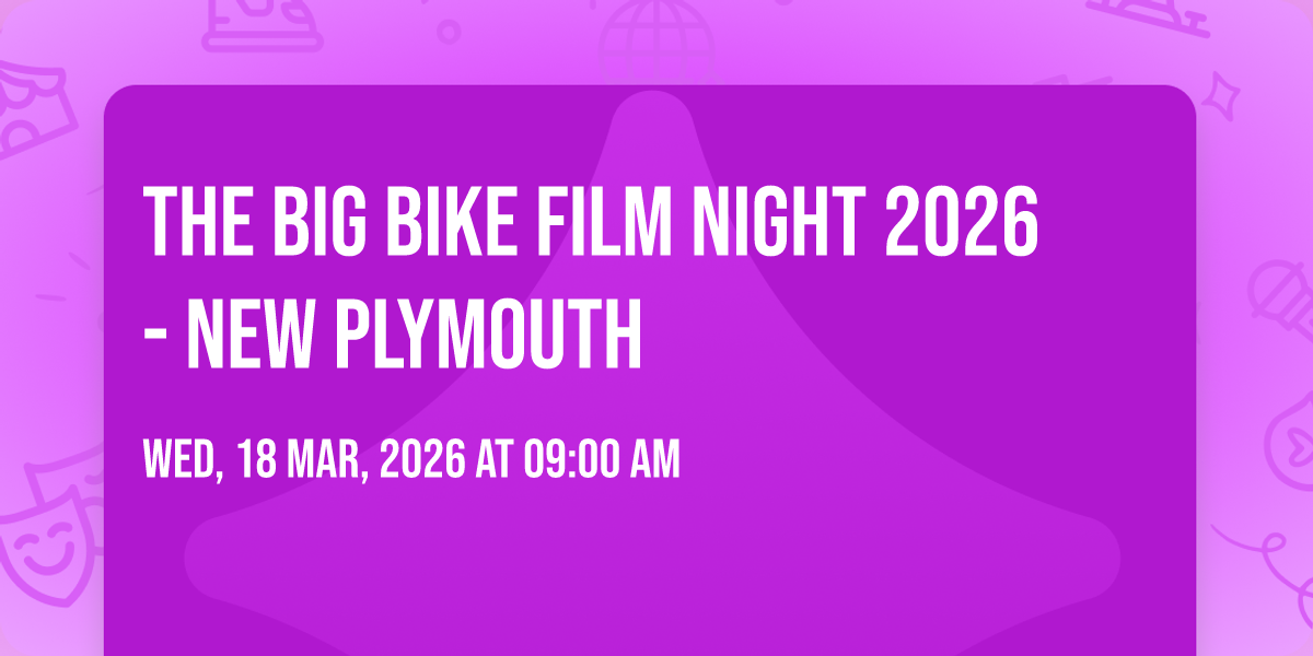 The Big Bike Film Night 2026 - New Plymouth , 4th Wall Theatre, New Plymouth, 18 March to 22 ...