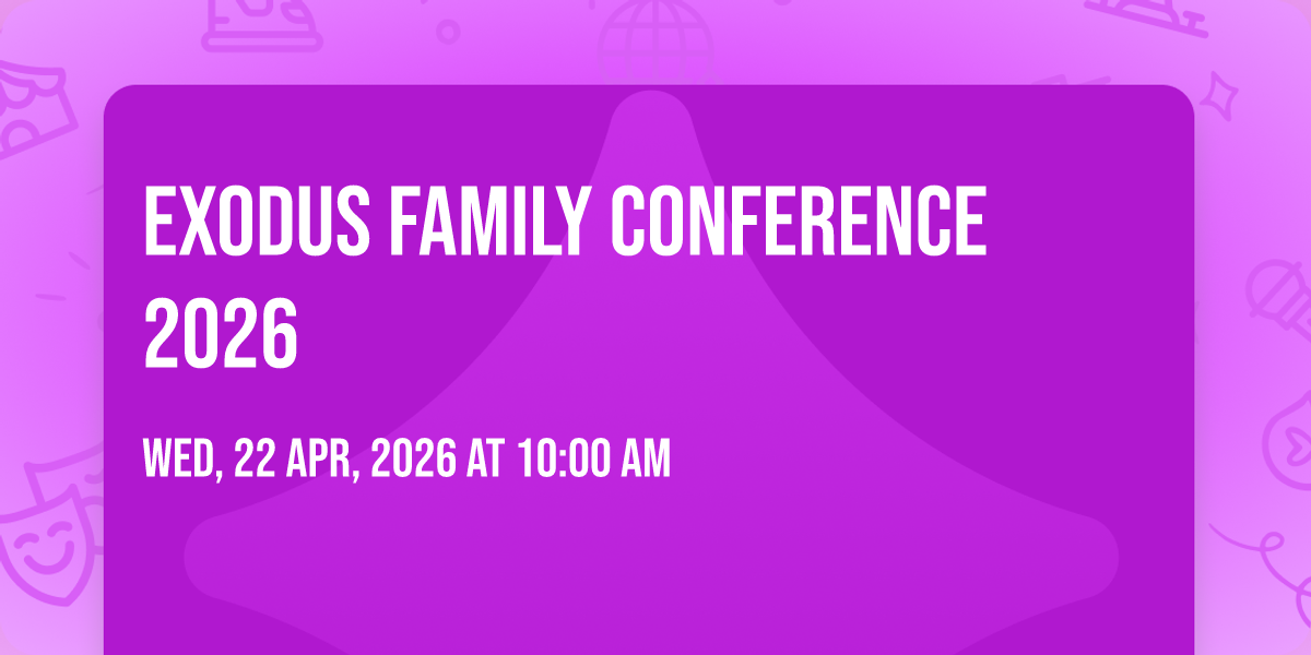 EXODUS FAMILY CONFERENCE 2026, Mobile Marriott, 22 April to 25 April ...
