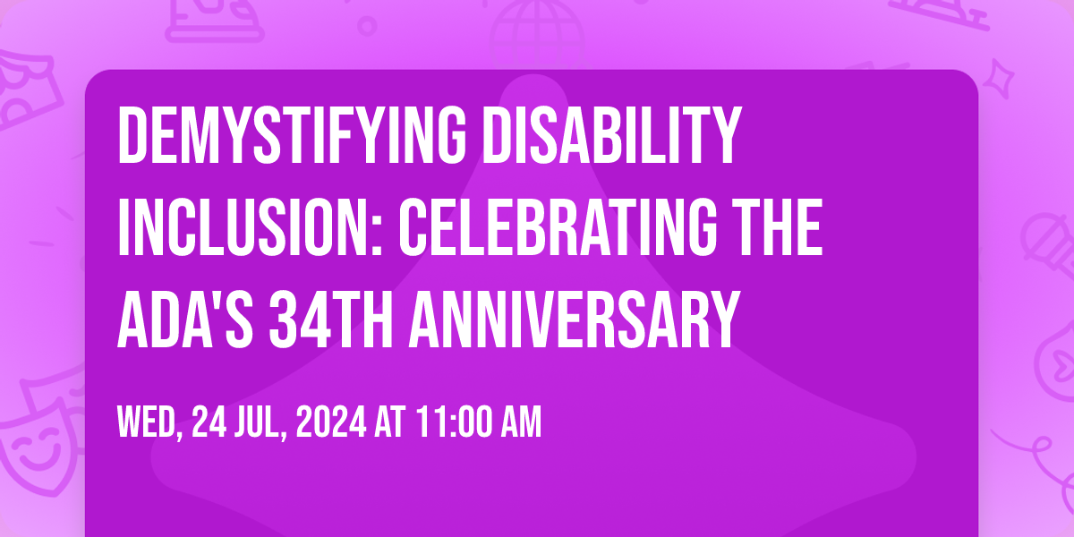 Demystifying Disability Inclusion: Celebrating the ADAs 34th ...