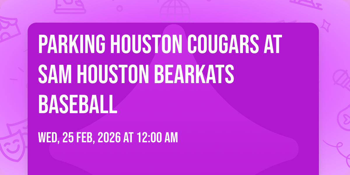 Parking Houston Cougars at Sam Houston Bearkats Baseball, Don Sanders ...