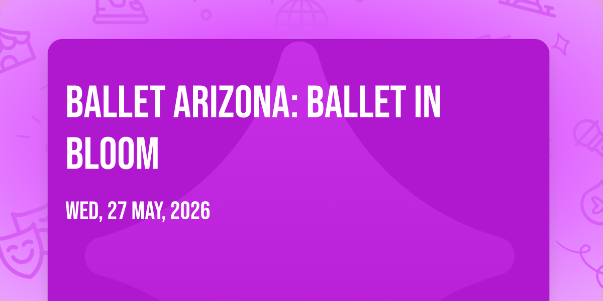 Ballet Arizona: Ballet In Bloom, Desert Botanical Garden, Phoenix ...