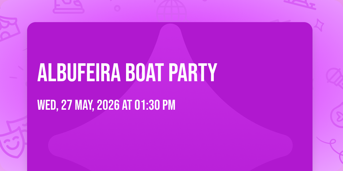 Albufeira Boat Party, Albufeira 66, 27 May 2026 | AllEvents