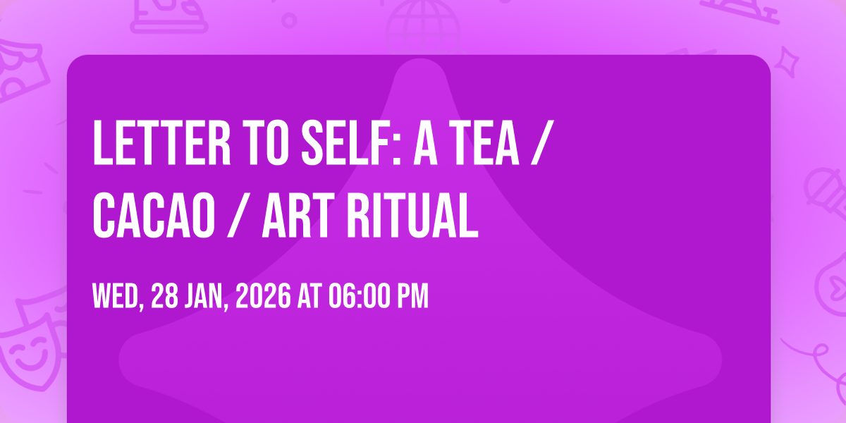 Letter to Self: A Tea / Cacao / Art Ritual, 516 Moore St , Baton Rouge ...