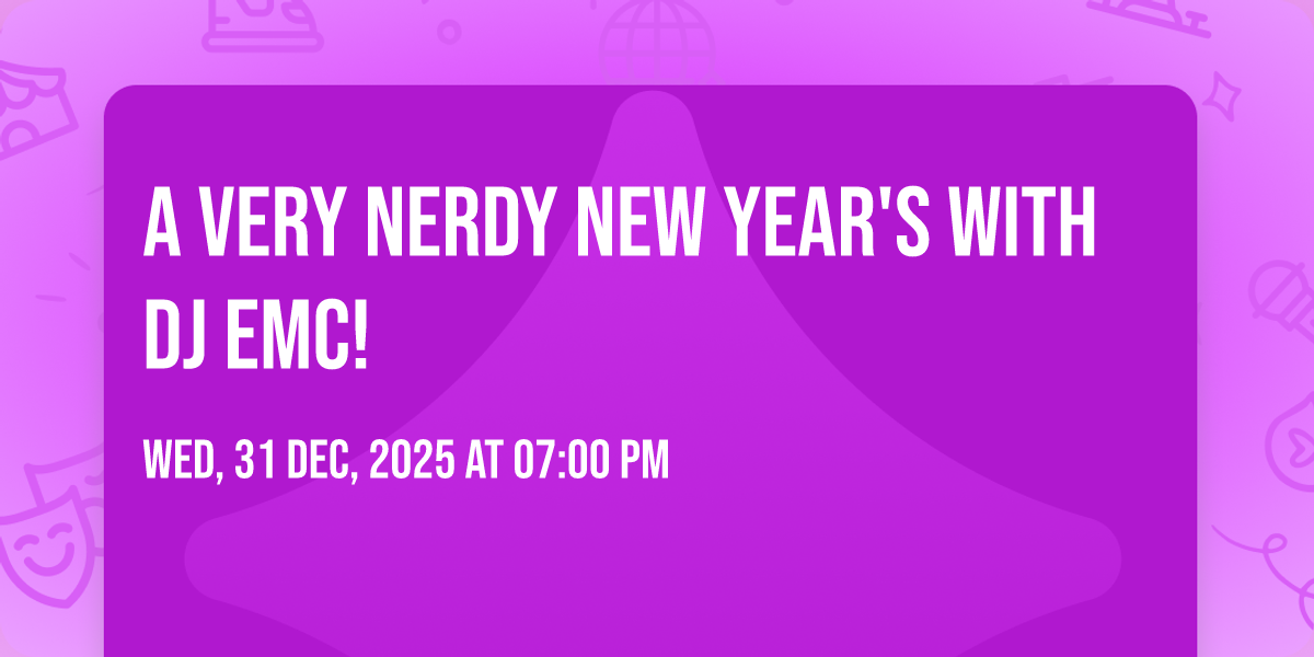 A Very Nerdy New Years with DJ EMC! at 924 Williamson St, Madison, WI ...