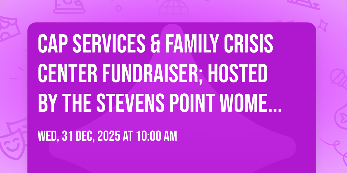 CAP Services & Family Crisis Center Fundraiser; hosted by The Stevens ...