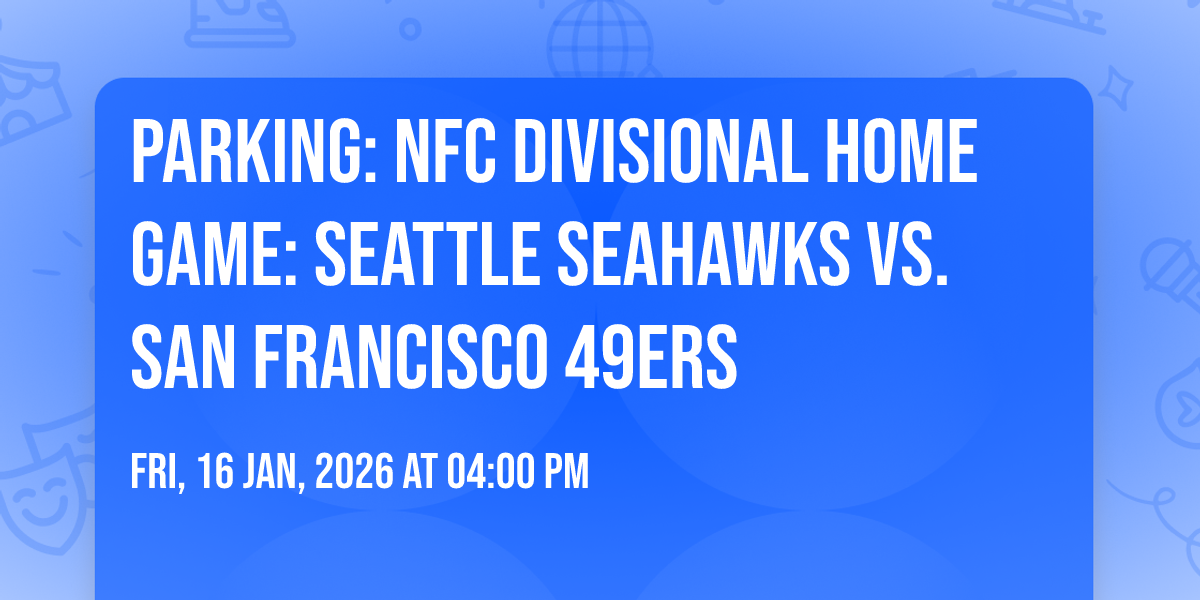 PARKING: NFC Divisional Home Game: Seattle Seahawks vs. San Francisco ...
