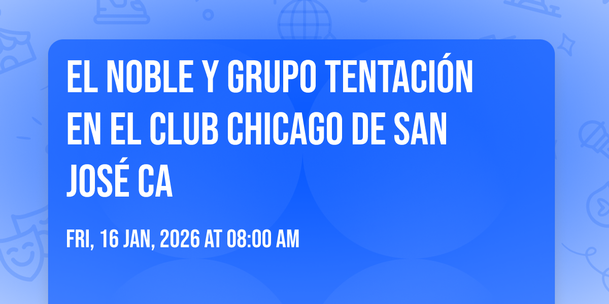El noble y grupo tentación en el club Chicago de San José ca, SanJose ...