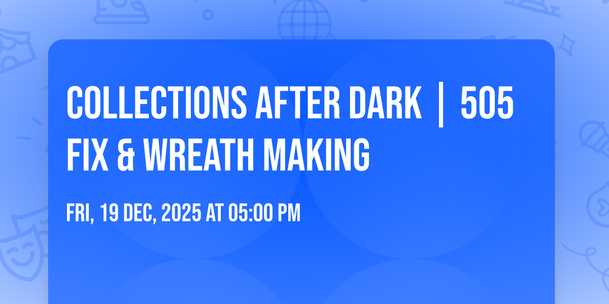 Collections After Dark | 505 Fix & Wreath Making , 3708 G Rd, Palisade ...