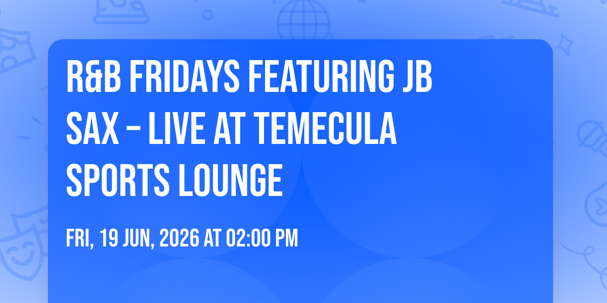 🎷 R&B Fridays Featuring JB Sax – Live at Temecula Sports Lounge 🎷 ...