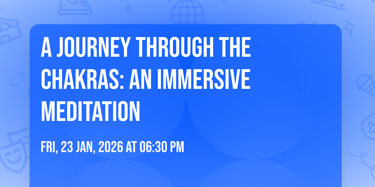 A Journey Through the Chakras: An immersive meditation , 661 Sebastian ...