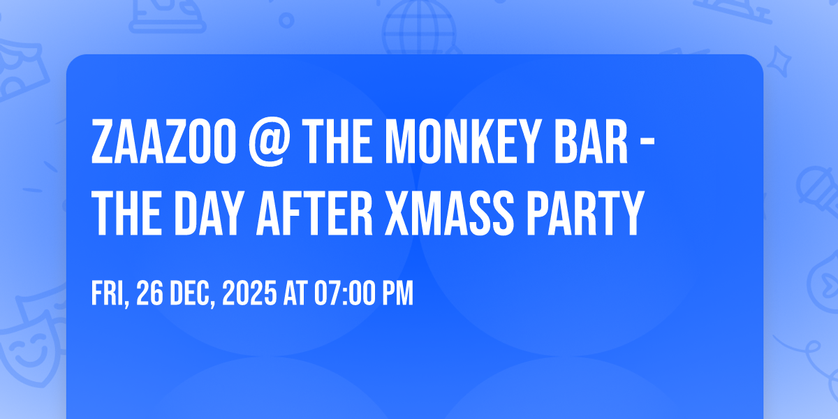 ZaaZoo @ The Monkey Bar - THE DAY AFTER XMASS PARTY at The Monkey Bar ...