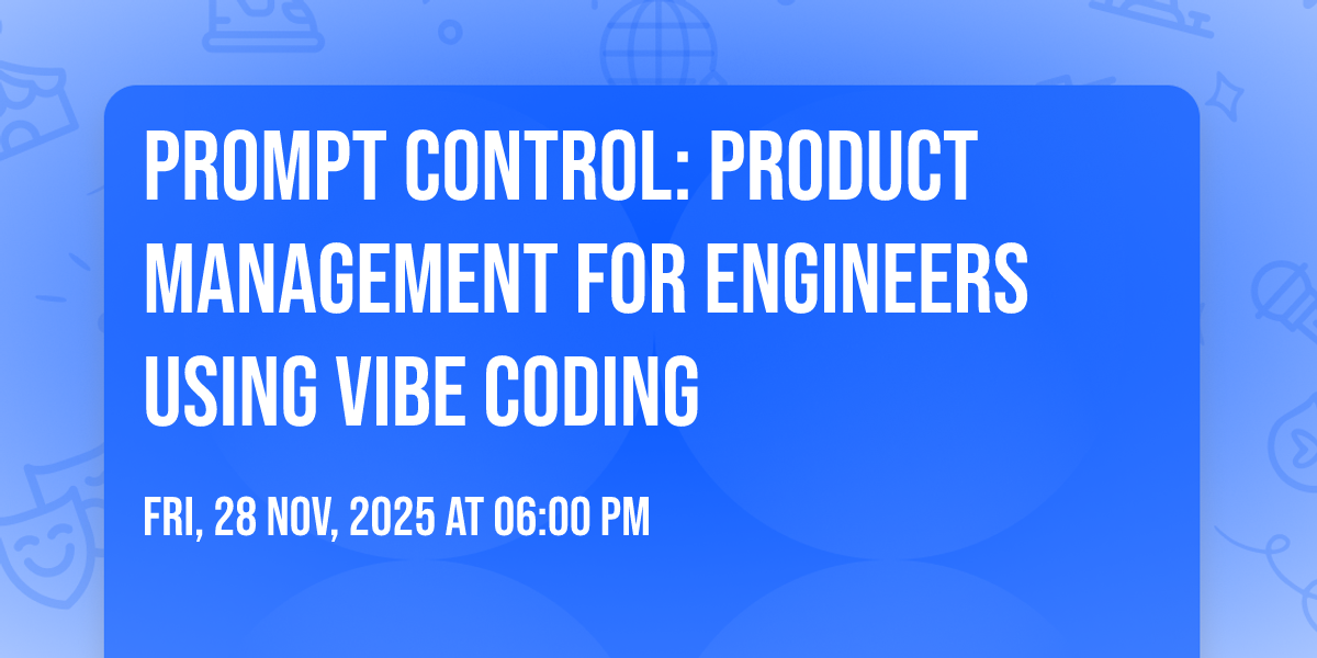Prompt Control: Product Management for Engineers Using Vibe Coding ...