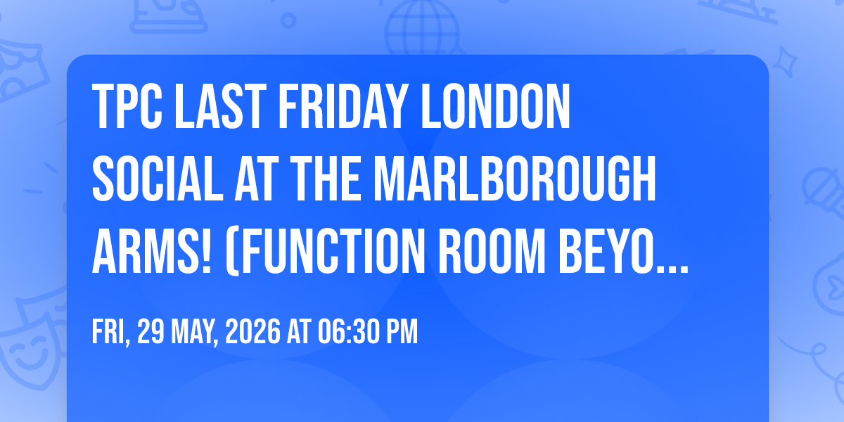 TPC Last Friday London Social at The Marlborough Arms! (Function Room ...