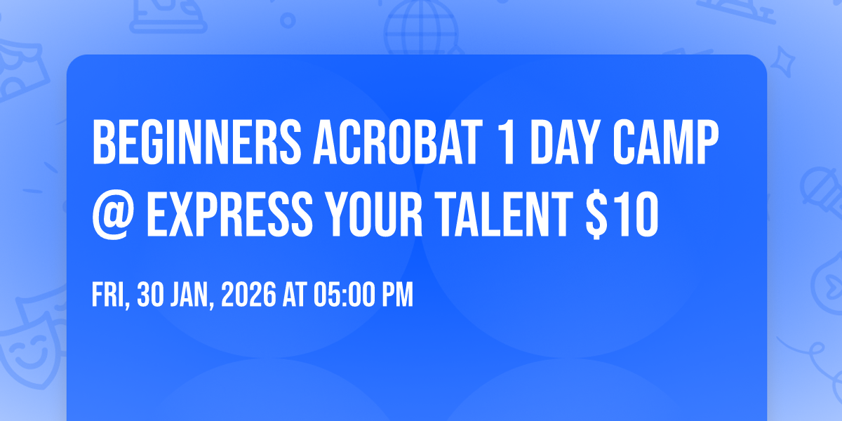Beginners Acrobat 1 day Camp @ Express Your Talent $10, Express Your ...