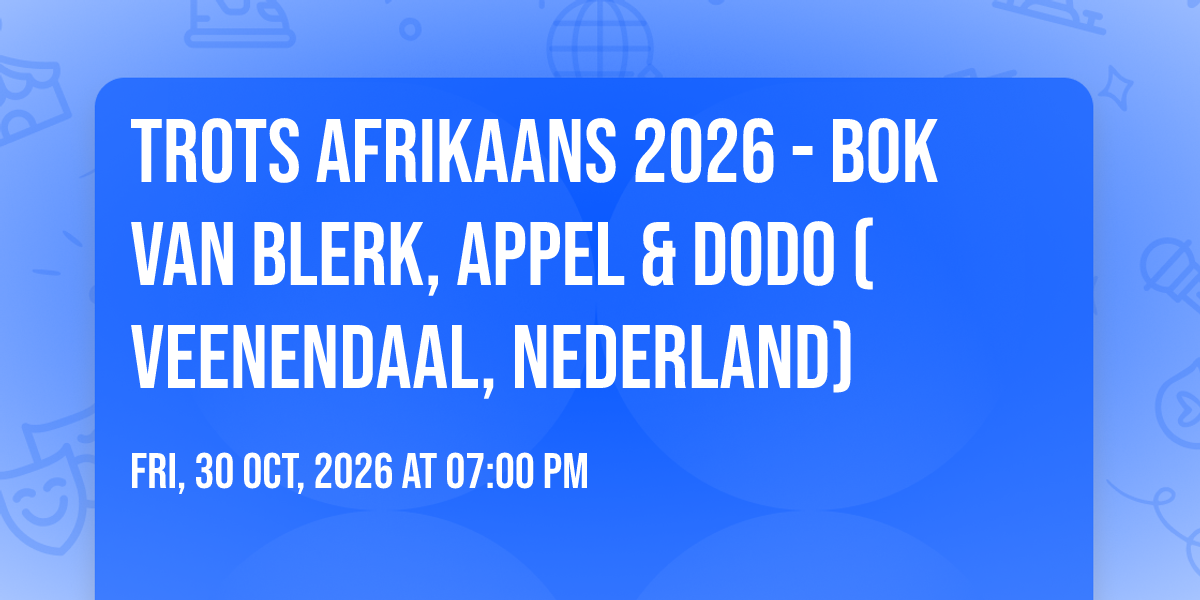 Trots Afrikaans 2026 - Bok van Blerk, Appel & Dodo (Veenendaal ...