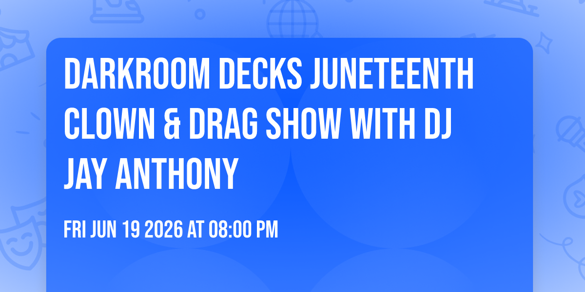 DJ Jay Anthony'nin sunduğu Darkroom Decks Juneteenth Palyaço ve Drag ...