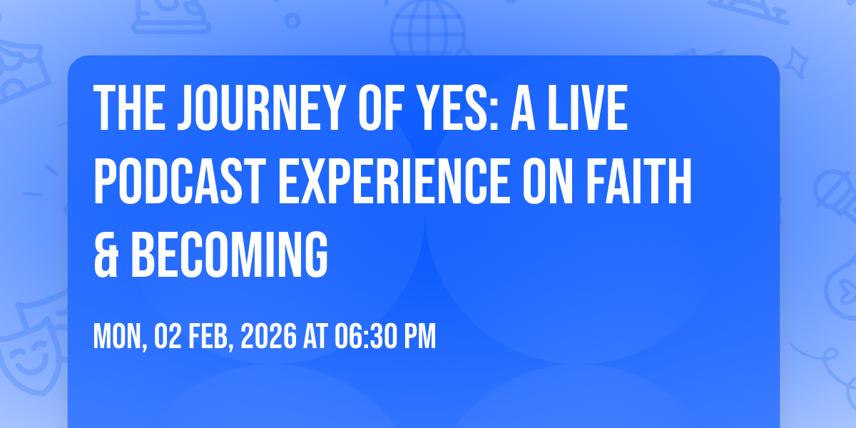 The Journey of Yes: A Live Podcast Experience on Faith & Becoming at ...