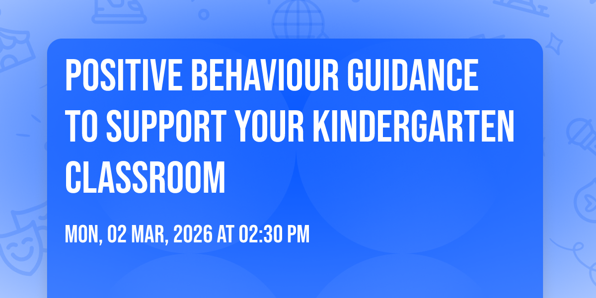 Positive Behaviour Guidance to Support your Kindergarten Classroom ...