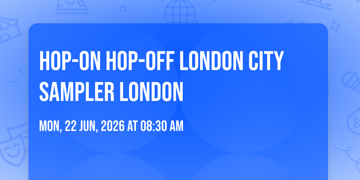 Hop-on Hop-off London City Sampler London, Central London, London , 22 ...