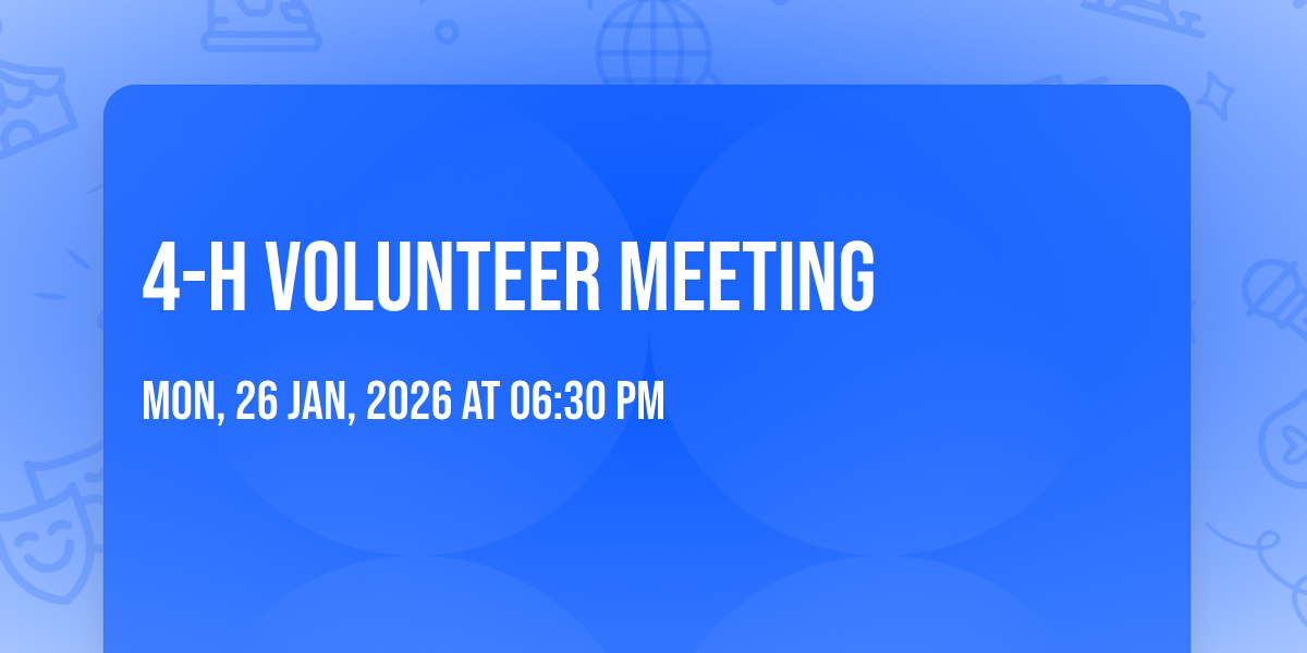 4-H Volunteer Meeting, Twin Lakes Park, Green Building, 6600 Clark Rd ...