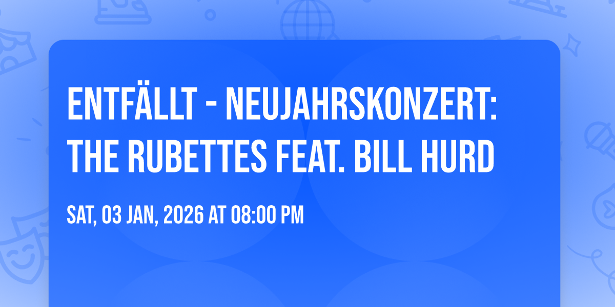 entfällt - Neujahrskonzert: THE RUBETTES feat. Bill Hurd, Mainzer Str ...