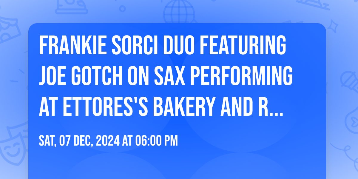 Frankie Sorci Duo featuring Joe Gotch on Sax performing at Ettoress ...