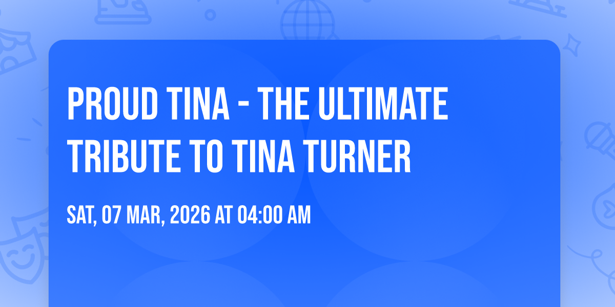 Proud Tina - The Ultimate Tribute to Tina Turner, Visalia Fox Theatre ...