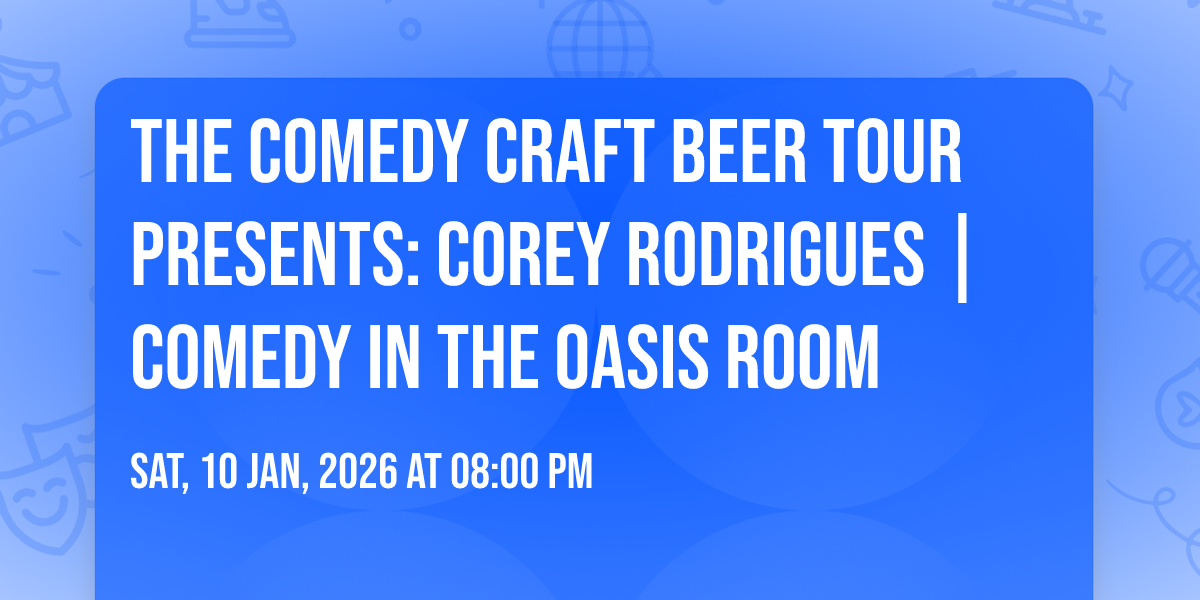The Comedy Craft Beer Tour presents: Corey Rodrigues | Comedy in the ...