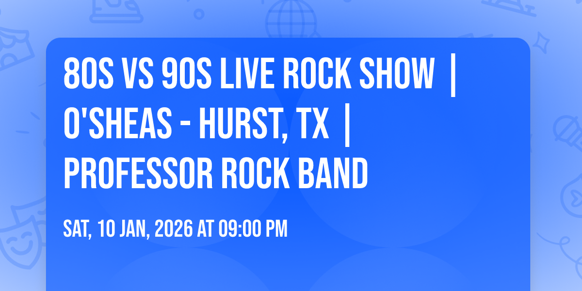 80s VS 90s LIVE ROCK SHOW | OSHEAS - HURST, TX | PROFESSOR ROCK BAND at ...