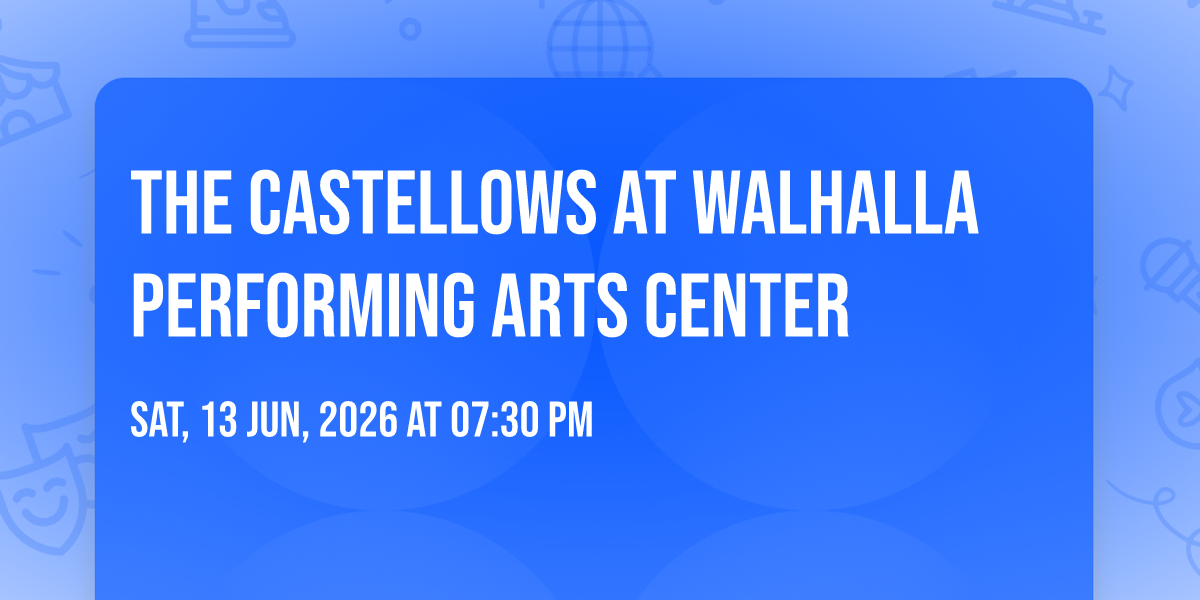 The Castellows at Walhalla Performing Arts Center, Walhalla Performing ...