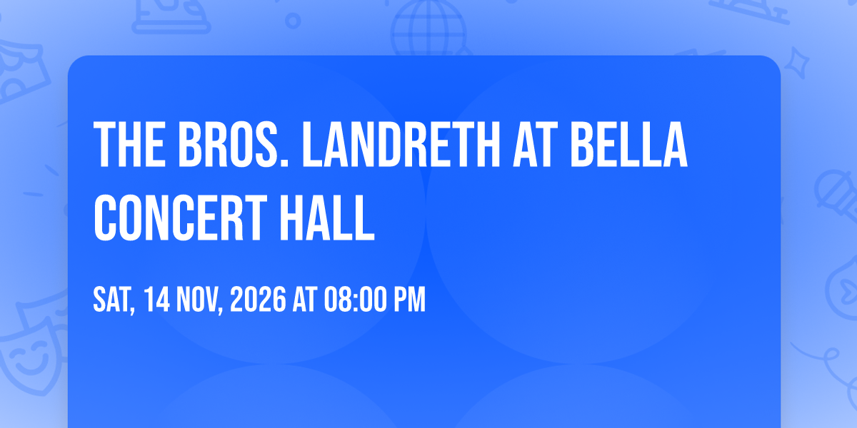 The Bros. Landreth at Bella Concert Hall, Bella Concert Hall, Calgary ...