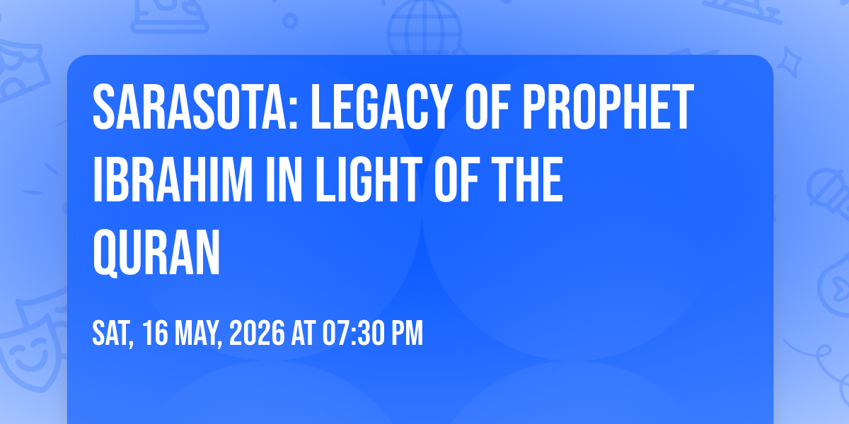 Sarasota: Legacy of Prophet Ibrahim in Light of the Quran, Islamic ...