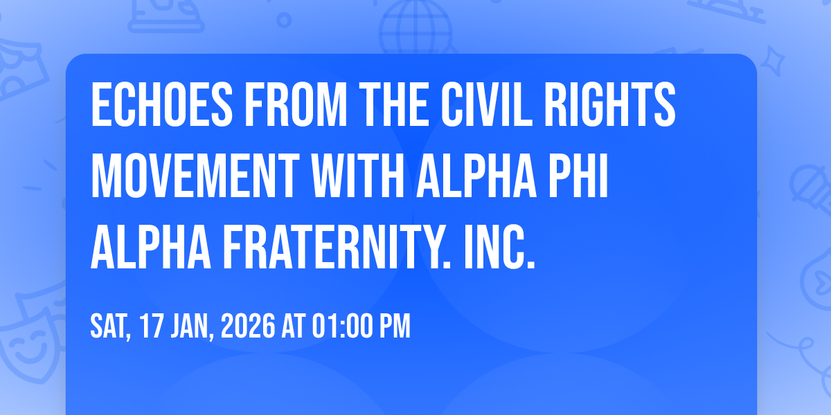 ECHOES FROM THE CIVIL RIGHTS MOVEMENT WITH ALPHA PHI ALPHA FRATERNITY ...