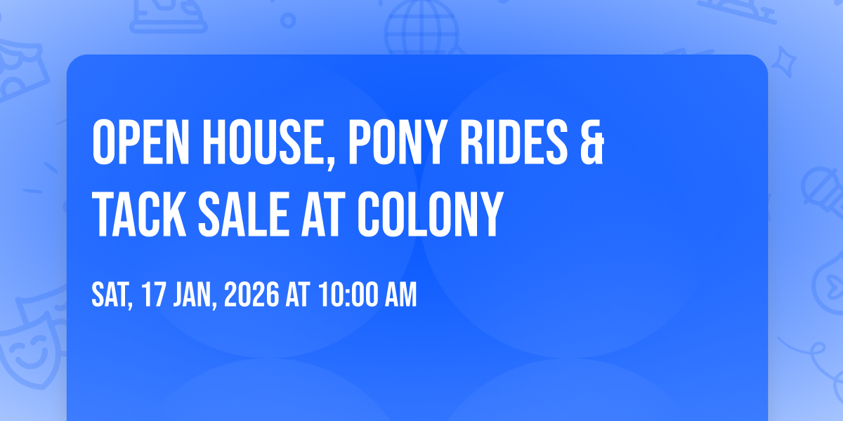 Open House, Pony Rides & Tack Sale at Colony at Pasture Pals Equine ...