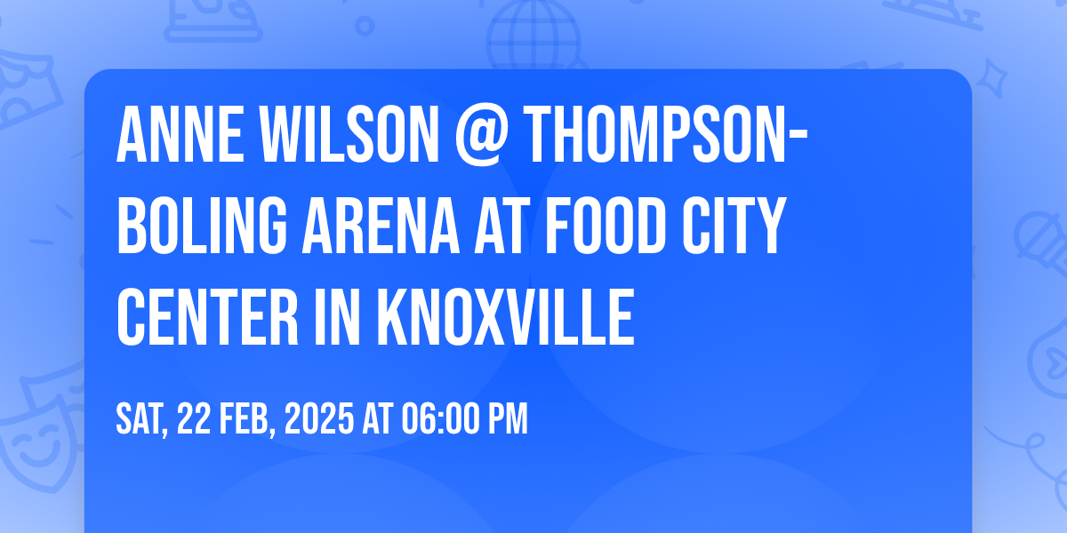 Anne Wilson @ Thompson-Boling Arena at Food City Center in Knoxville ...