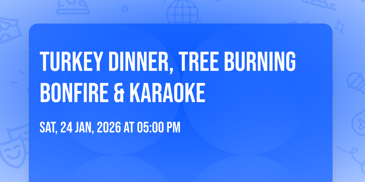 Turkey Dinner, Tree Burning 🔥 Bonfire & Karaoke 🎤 , Shutesbury Athletic ...
