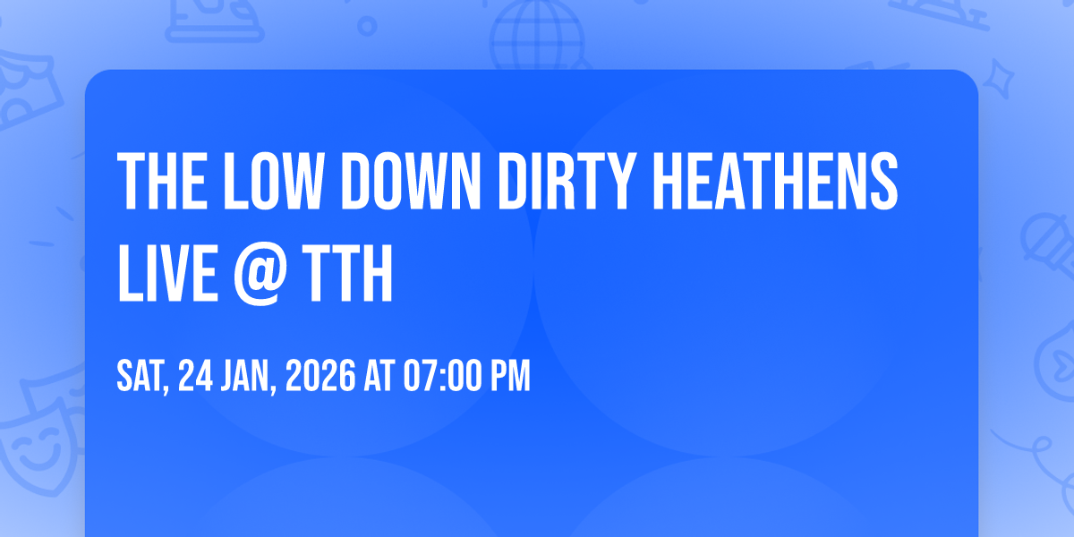 🎶🎸 THE LOW DOWN DIRTY HEATHENS LIVE @ TTH 🎶🎸, 1530 Pinto Pl, Mount ...