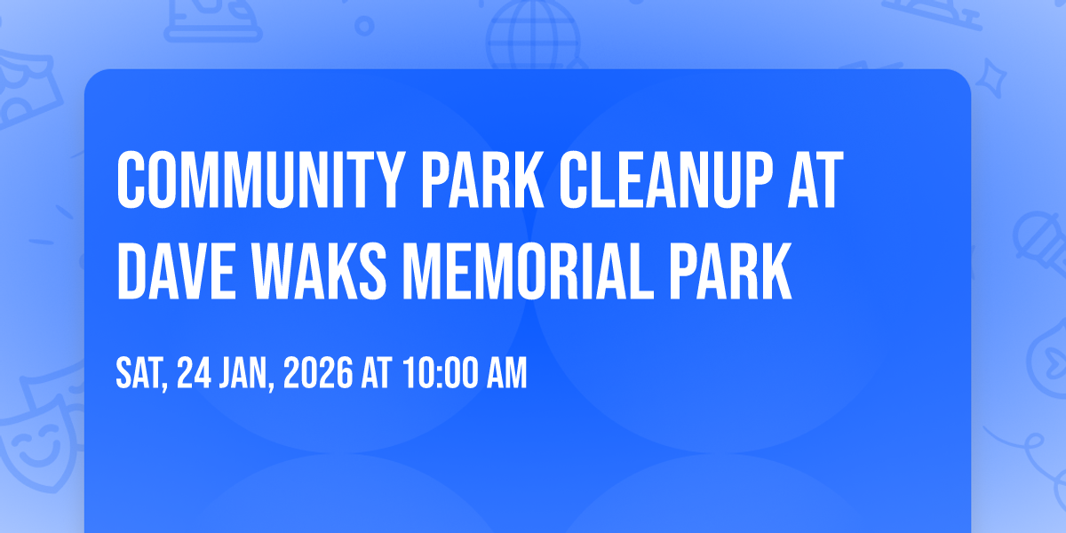 Community Park Cleanup at Dave Waks Memorial Park, Barbour Pond Field ...