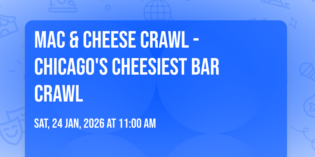 Mac & Cheese Crawl - Chicagos Cheesiest Bar Crawl, Wrigleyville's BEST ...