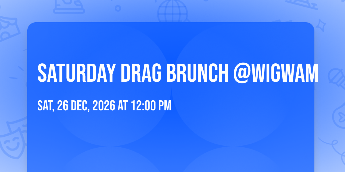 Saturday Drag Brunch @Wigwam, Wigwam Dublin, 26 December 2026 | AllEvents