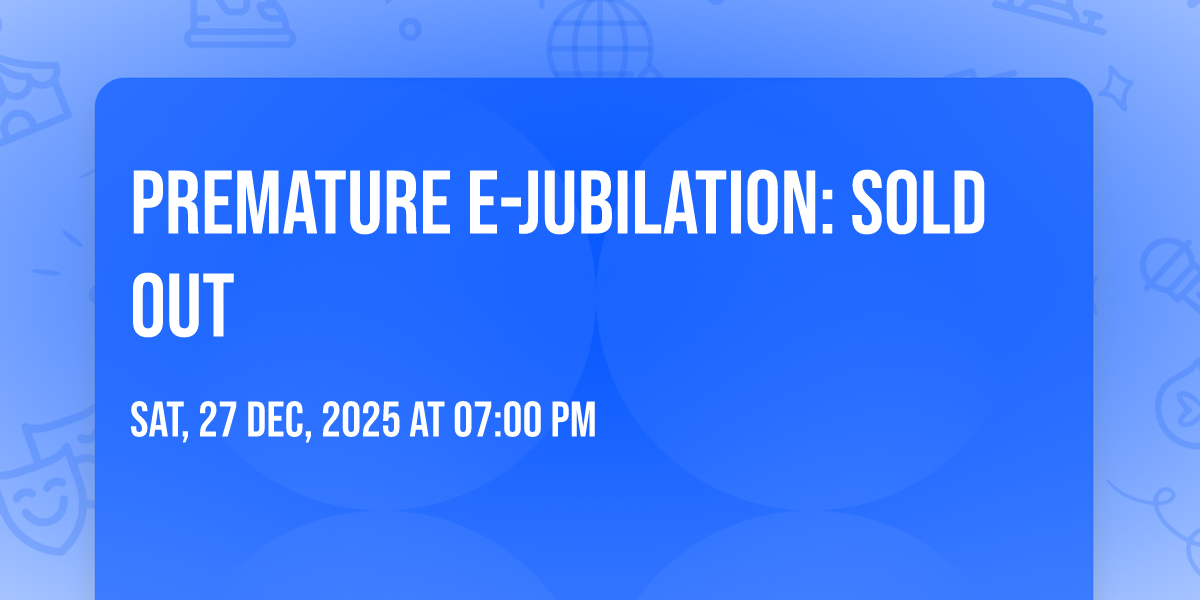 Premature E-Jubilation: Sold Out , Lehi, Utah, 27 December to 28 ...