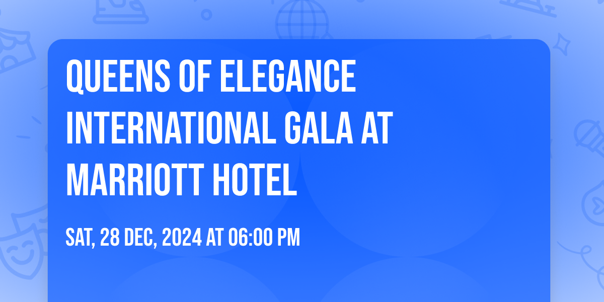 Queens of Elegance international Gala at Marriott Hotel , City Place ...