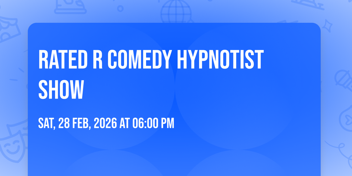RATED R COMEDY HYPNOTIST SHOW , Hattiesburg Saenger Theater, 28 ...