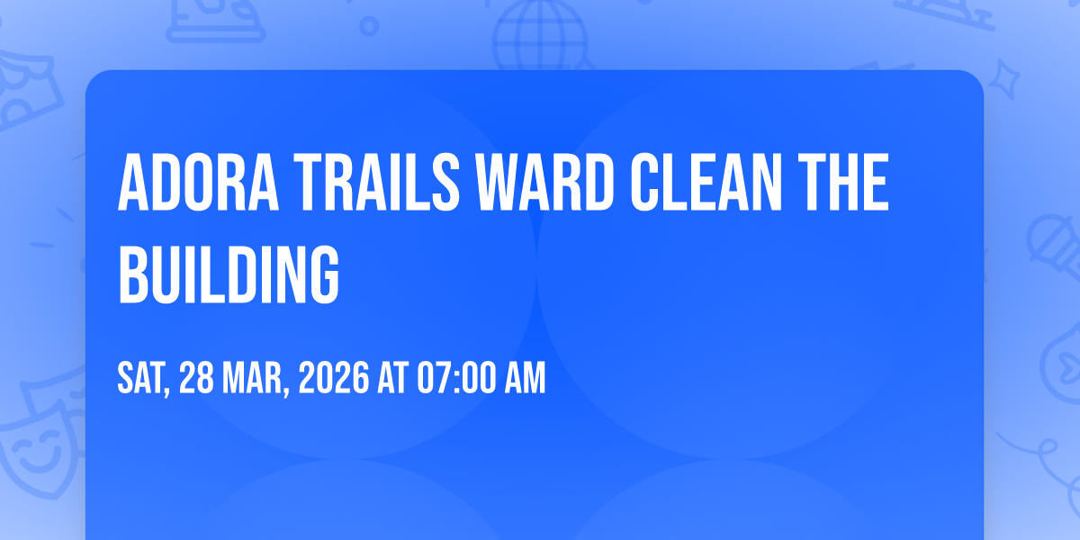 Adora Trails Ward Clean the Building, The Church of Jesus Christ of ...