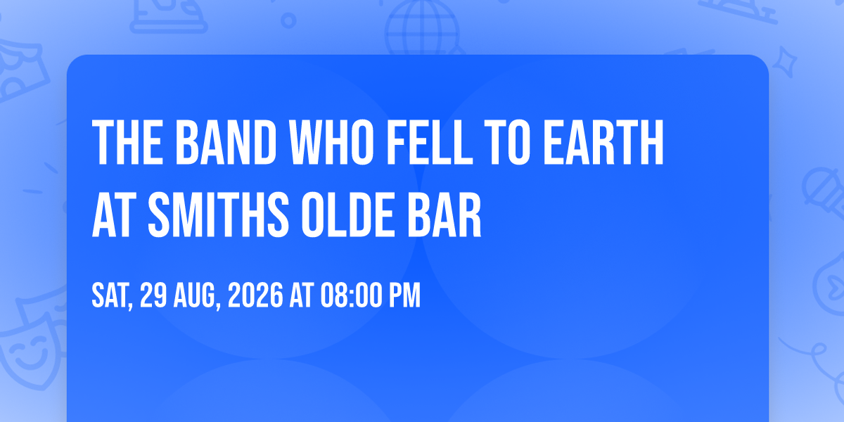 Attend The Band Who Fell To Earth at Smiths Olde Bar in Atlanta on ...