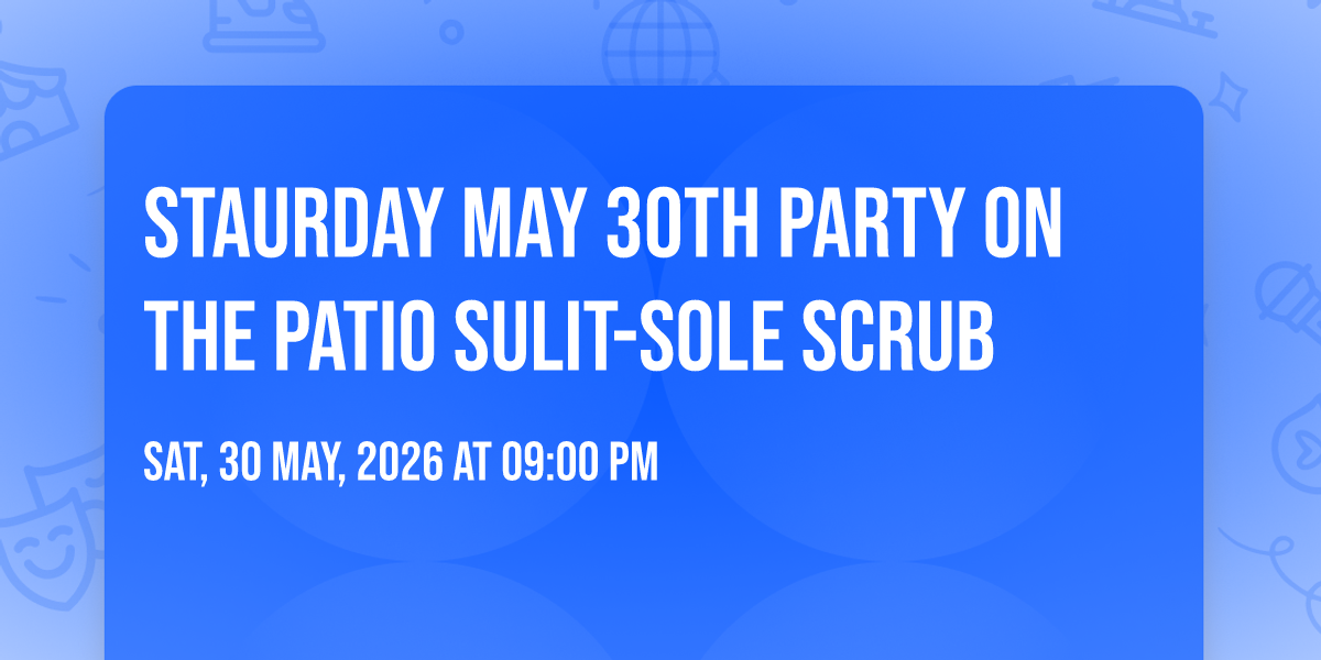 STAURDAY MAY 30TH PARTY ON THE PATIO SULIT-SOLE SCRUB, Fuze, San Jose ...