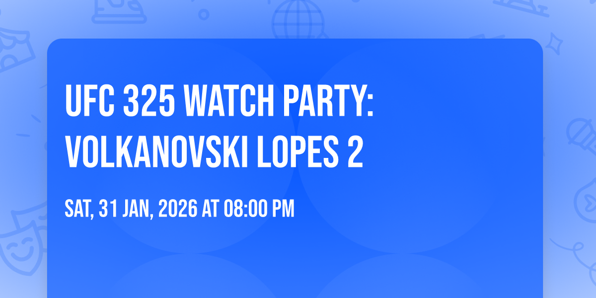 🥊 UFC 325 Watch Party: VOLKANOVSKI 🆚 LOPES 2, 523 Fairway Drive ...