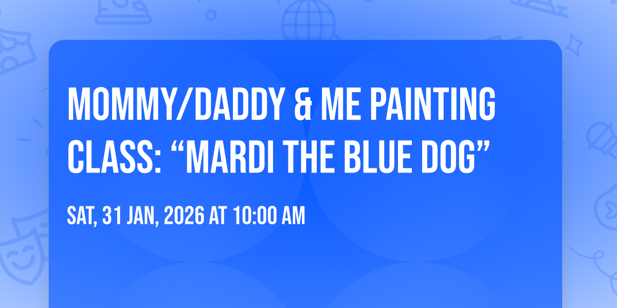 MOMMY/DADDY & ME PAINTING CLASS: “Mardi the blue dog”, Painting and ...